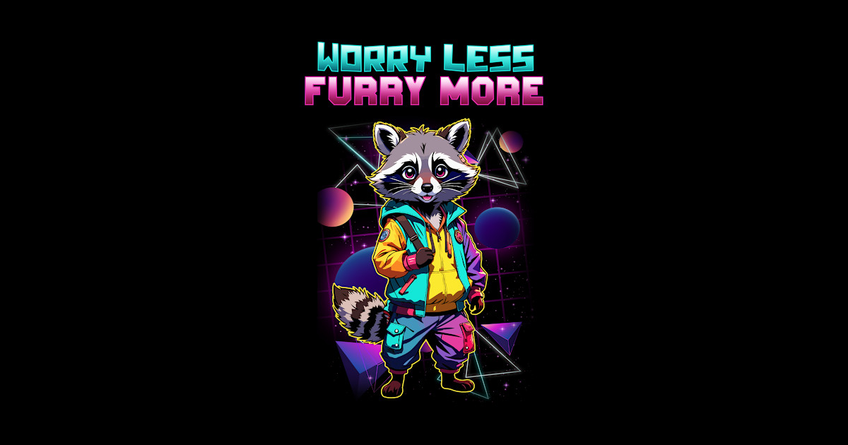 Worry Less Furry More I Raccoon Furries Cosplay Fandom - Furry ...