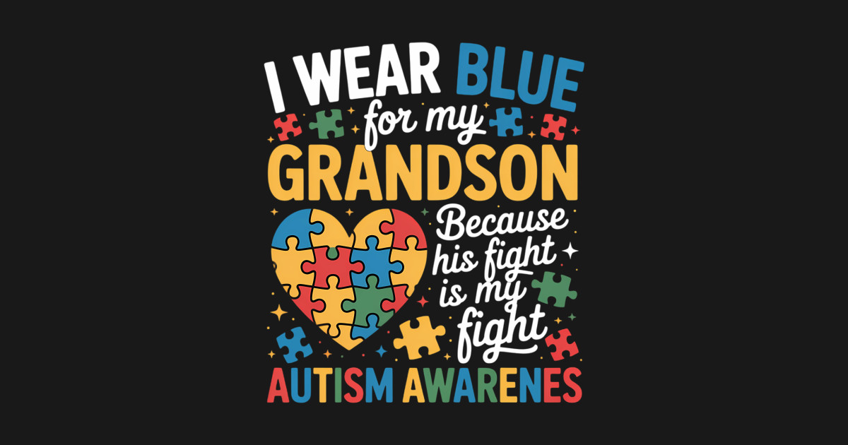 Grandma Grandpa I Wear Blue For My Grandson Autism Awareness - Grandma ...