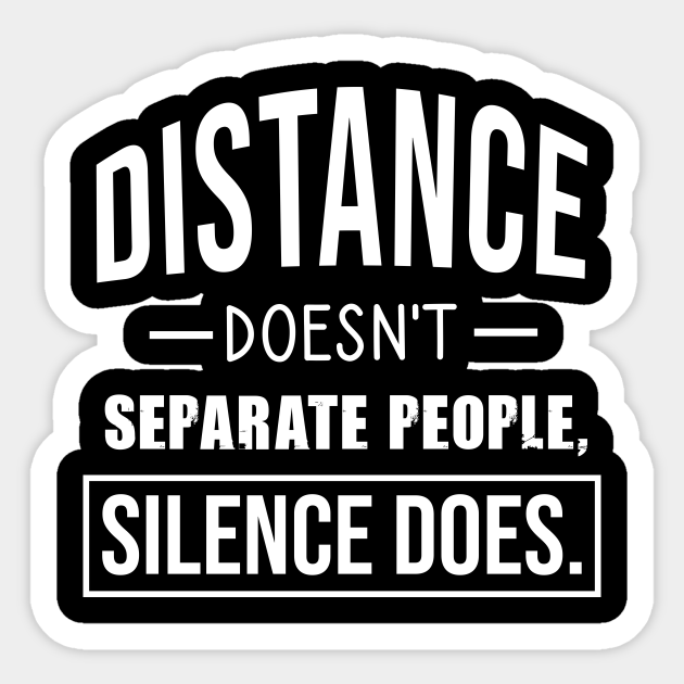 Distance doesn't separate people, silence does - Motivational Words ...