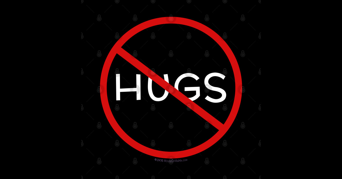 No Hugs Don't Touch Me Introvert Personal Space PSA - No Hugs Respect ...