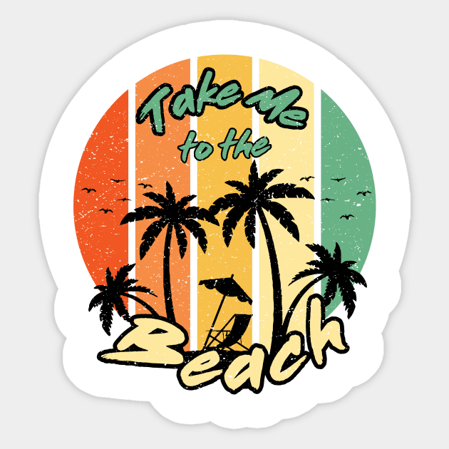 Take me to the beach - Sea Beach - Sticker | TeePublic