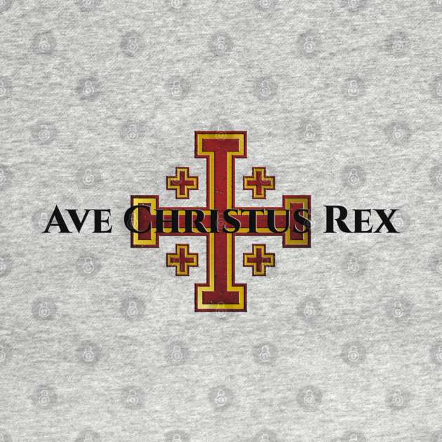 Ave Christus Rex - Christianity - T-Shirt | TeePublic