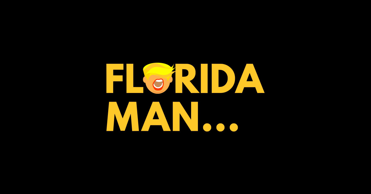 Florida Man... - Florida Man - Sticker | TeePublic