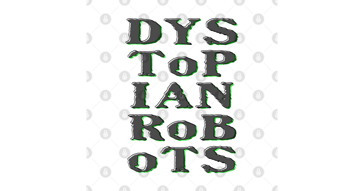 Dystopian Robots Sarcasm Humor - Dystopian Robots - T-Shirt | TeePublic
