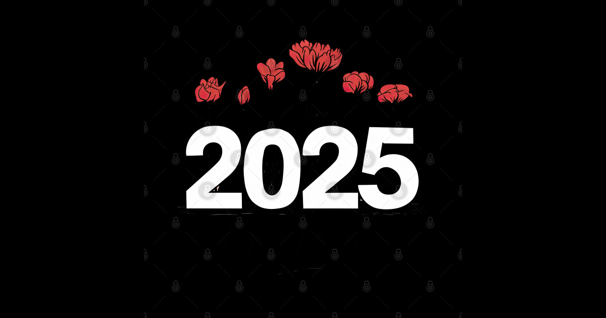 2025: A Year to Bloom - 2025 Happy New Year - Sticker | TeePublic