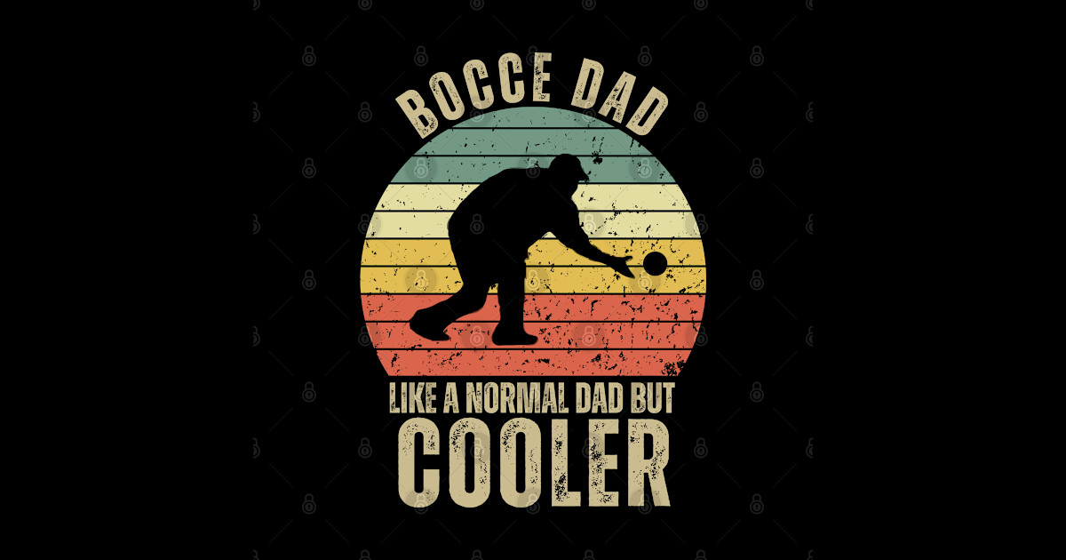 Bocce Dad like a Normal Dad but Cooler - Bocce - Sticker | TeePublic