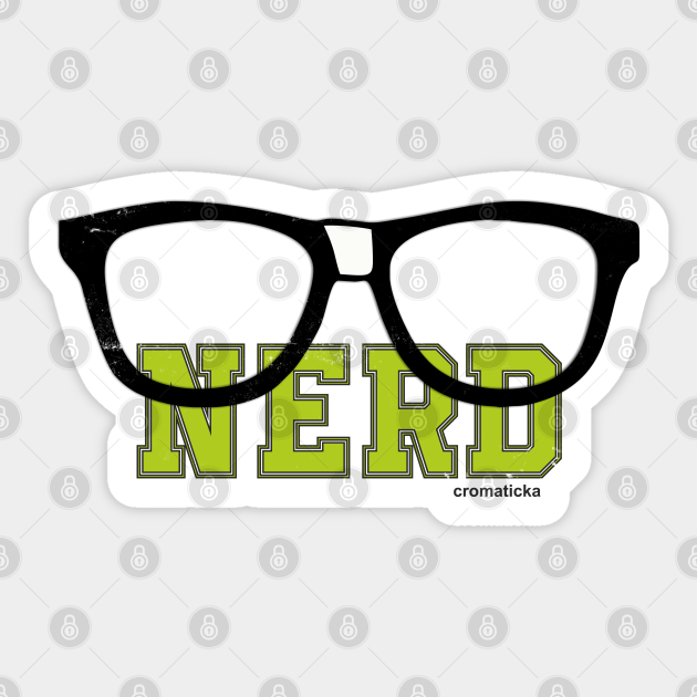 Nerd - Nerdy Gifts - Sticker | TeePublic