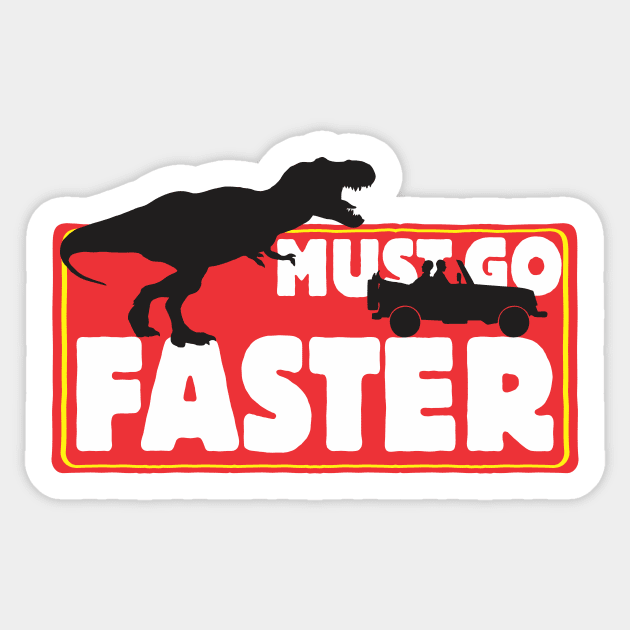 Must go faster - Jurassic Park - Sticker | TeePublic