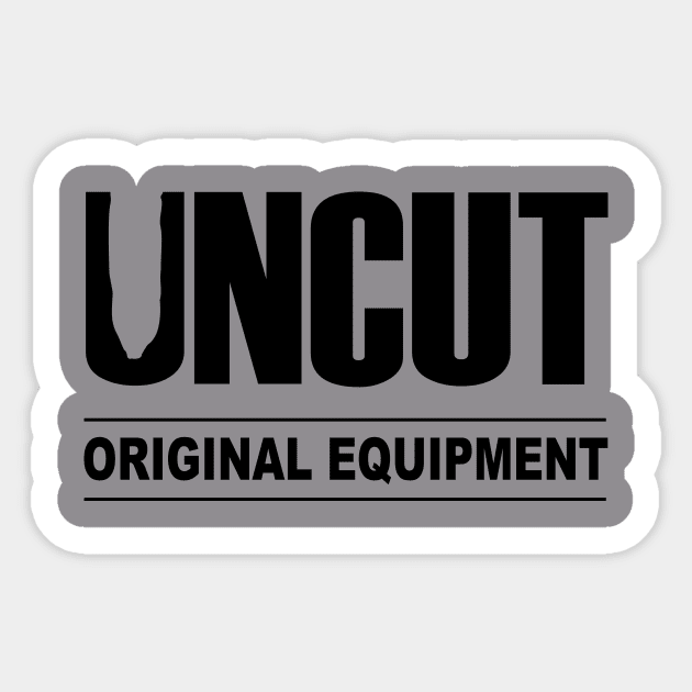 UNCUT - black - Sexual - Sticker | TeePublic