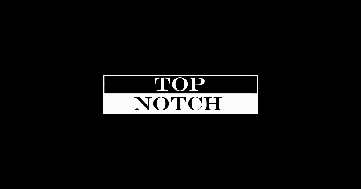 top notch - The Best - Sticker | TeePublic