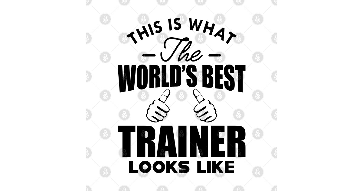 Trainer - This is what the world's best trainer looks like - Trainer ...