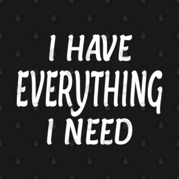 I Have Everything I Need , I Am Everything - I Have Everything I Need ...
