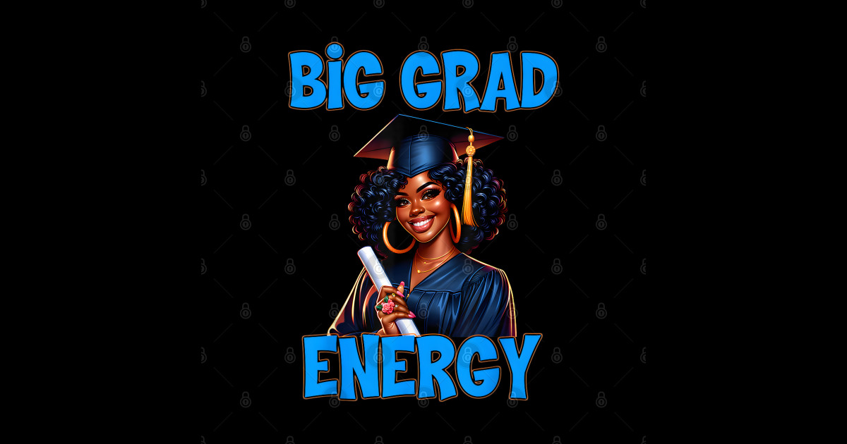 Big Grad Energy Class of 2025 Graduation African Black Women T-Shirt ...