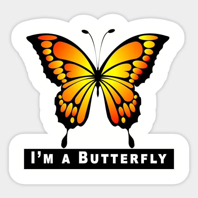 I’m a Butterfly - Butterfly - Sticker | TeePublic