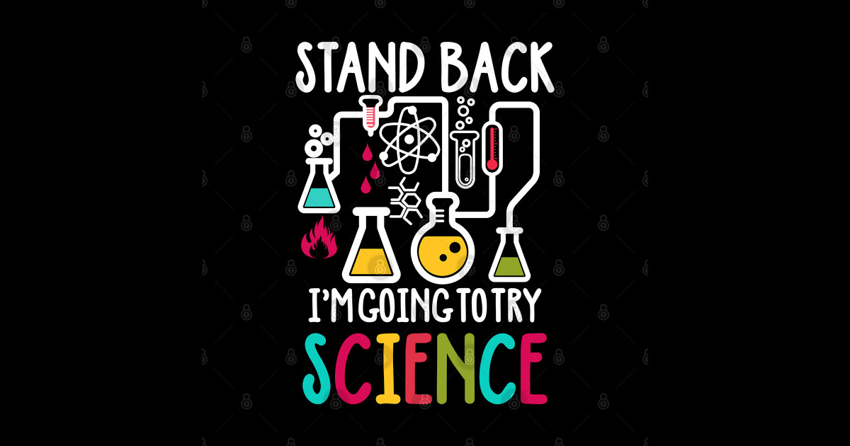 Stand Back I'm Going To Try SCIENCE - Stand Back Im Going To Try ...