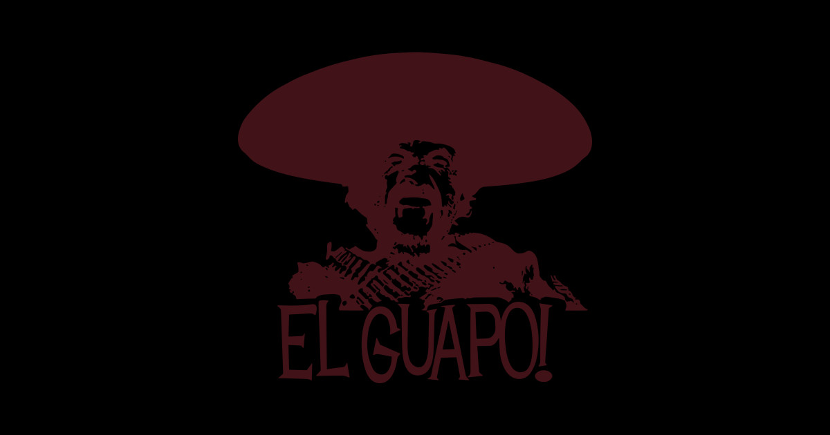 El Guapo! Distressed - El Guapo - Sticker | TeePublic