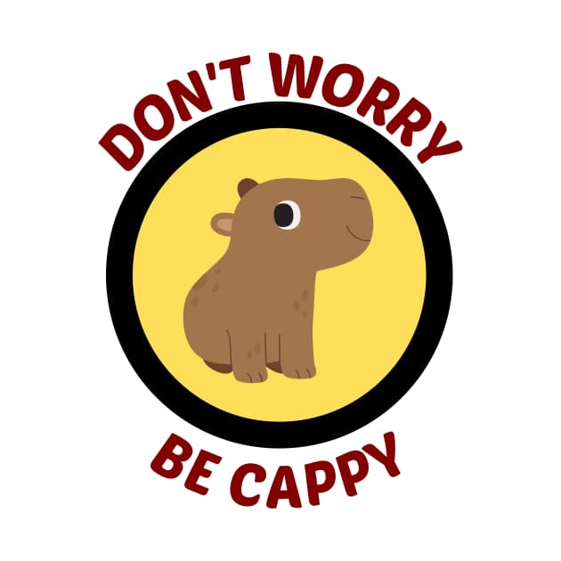 Don't Worry Be Cappy - Cappy Pun - Capybara - T-Shirt | TeePublic
