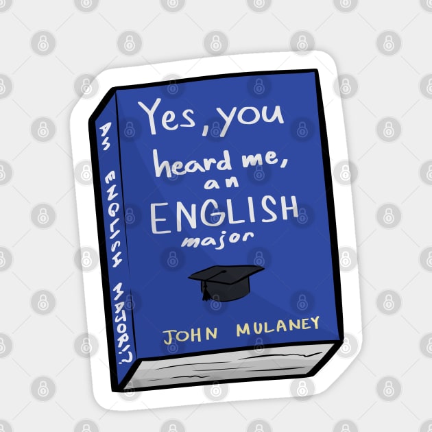 an ENGLISH MAJOR!? - John Mulaney - Sticker | TeePublic