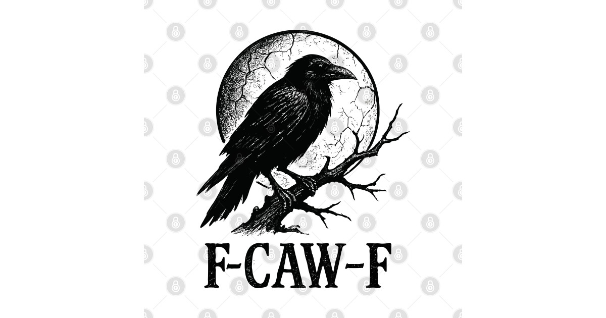 black crow f caw f - F Caw F - T-Shirt | TeePublic