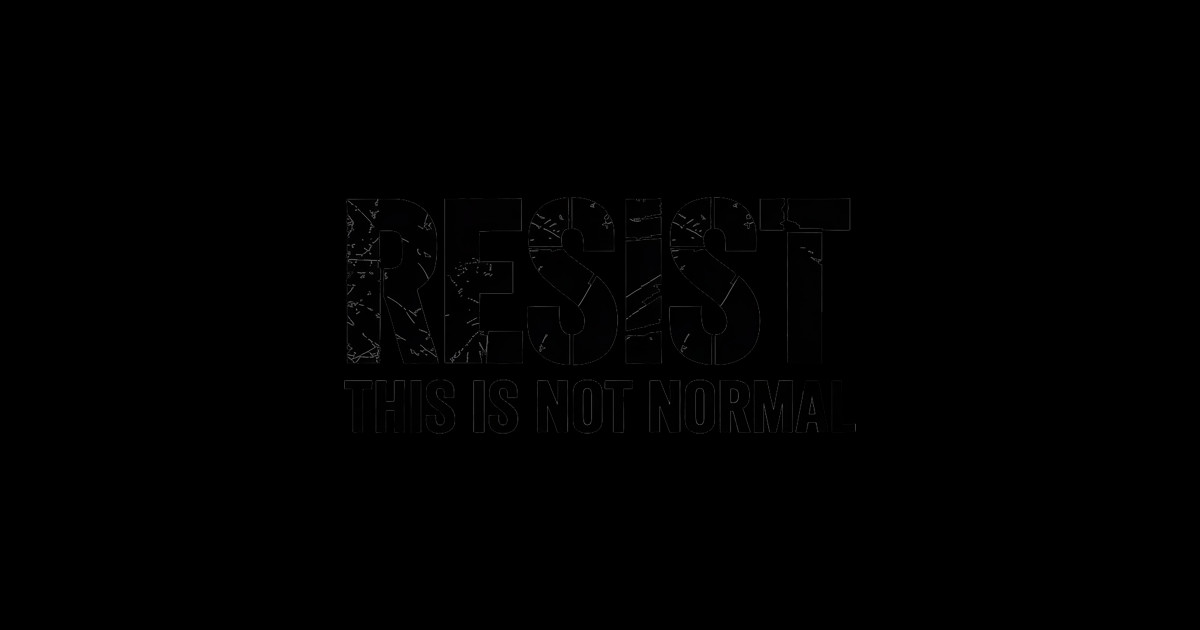 RESIST THIS IS NOT NORMAL Funny Anti-Trump Gift Idea - Resist This Is ...