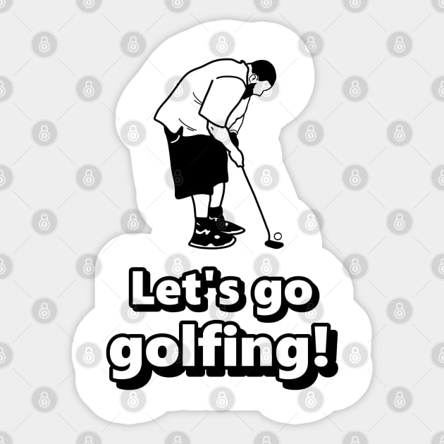 Lets go golfing - Let's go golfing version meme - Golfing - Sticker ...