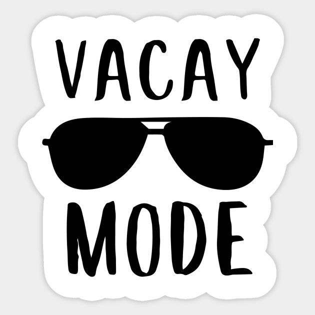 Vacay mode - Vacay Mode - Sticker | TeePublic
