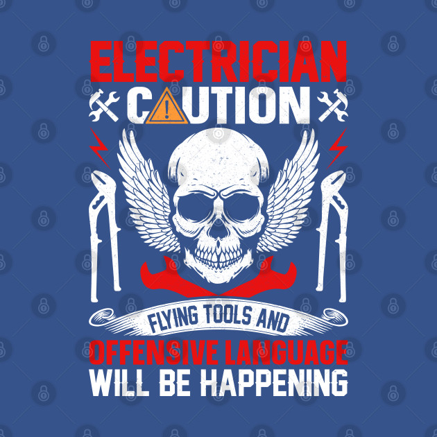 Electrician Caution Flying Tools and Offensive Language Will Be ...