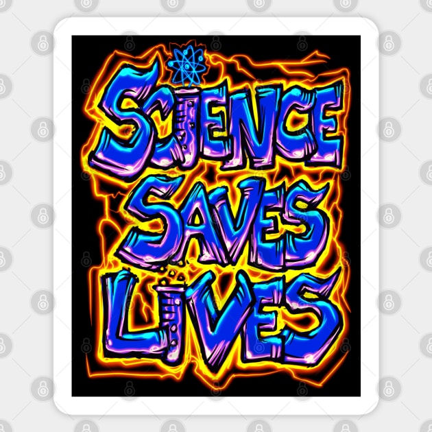 Science Saves Lives - Science Artwork - Sticker | TeePublic
