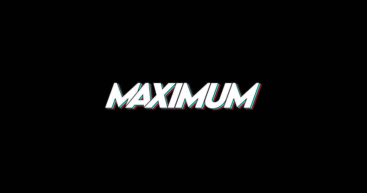 MAXIMUM - Maximum - Sticker | TeePublic