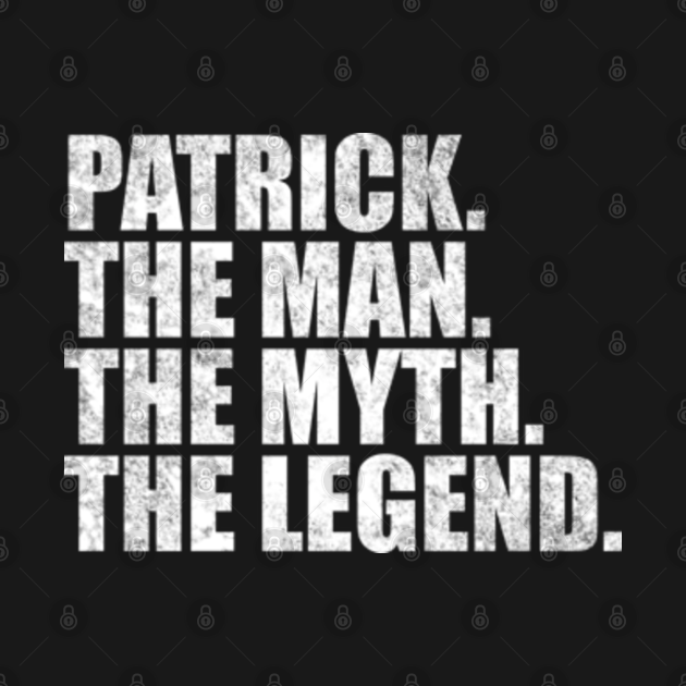 Patrick Legend Patrick Name Patrick given name - Patrick Name - T-Shirt ...
