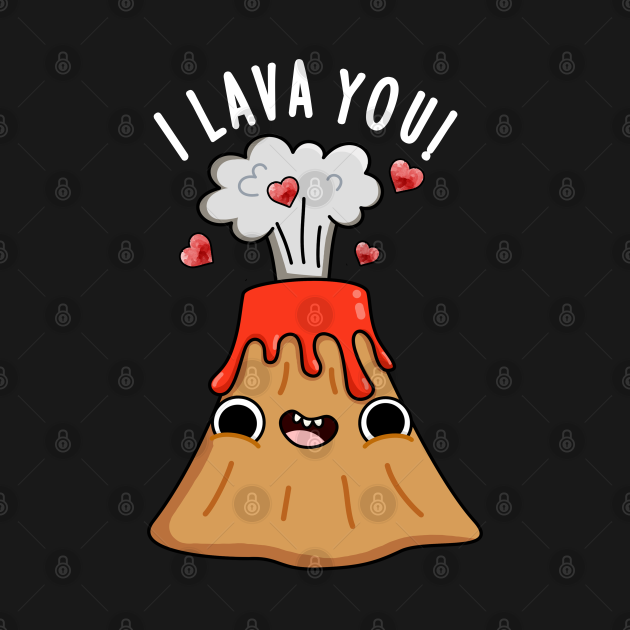 I Lava You Cute Volcano Pun - Volcano Pun - T-Shirt | TeePublic