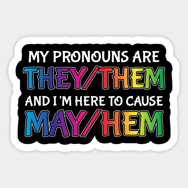 Funny Non Binary Pronouns Them They Out Causing Mayhem - Non Binary ...