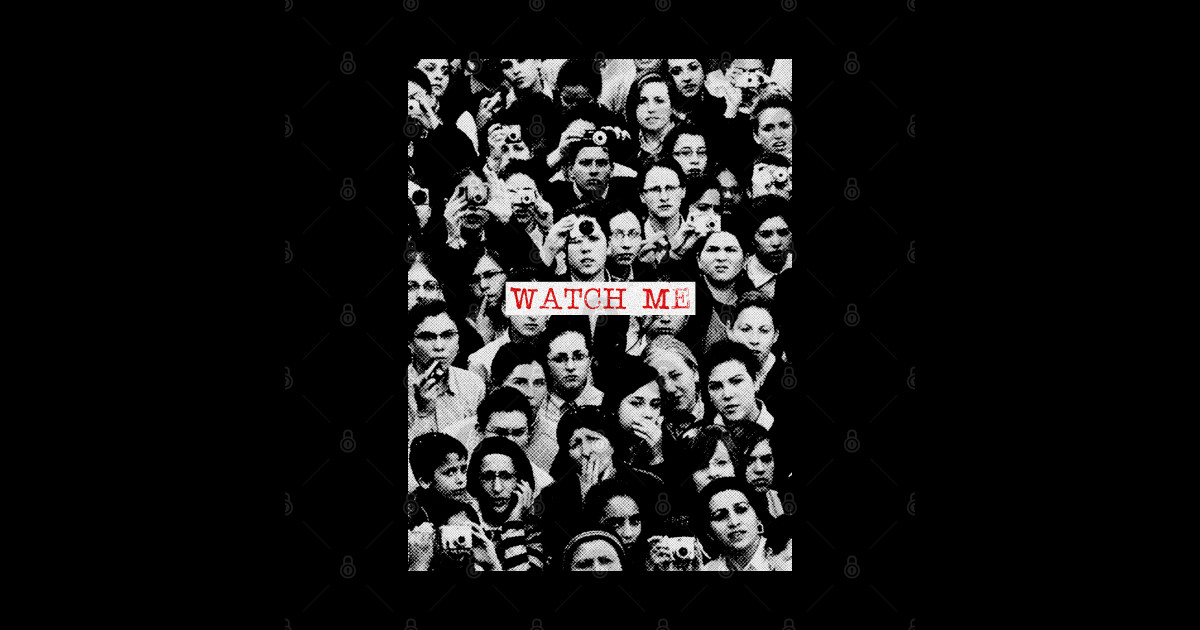 Watch Me - Watch Me - Sticker | TeePublic