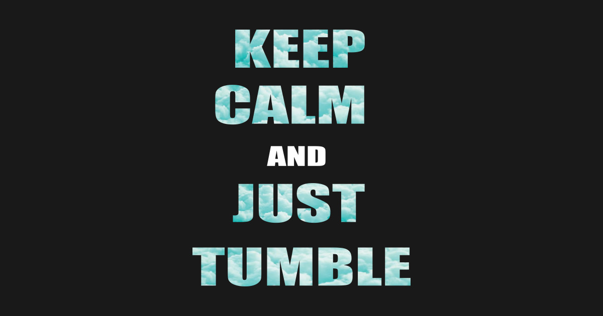 Keep Calm And Just Tumble - Gymnastics - T-Shirt | TeePublic