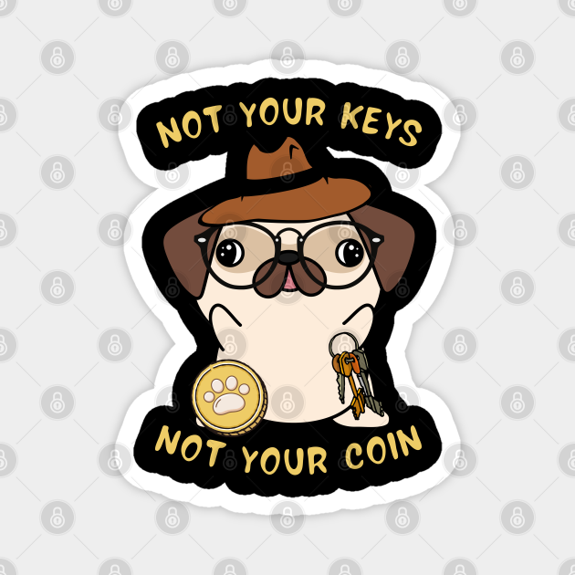 not your keys not your coin pug - Not Your Keys Not Your Coin - Magnet ...