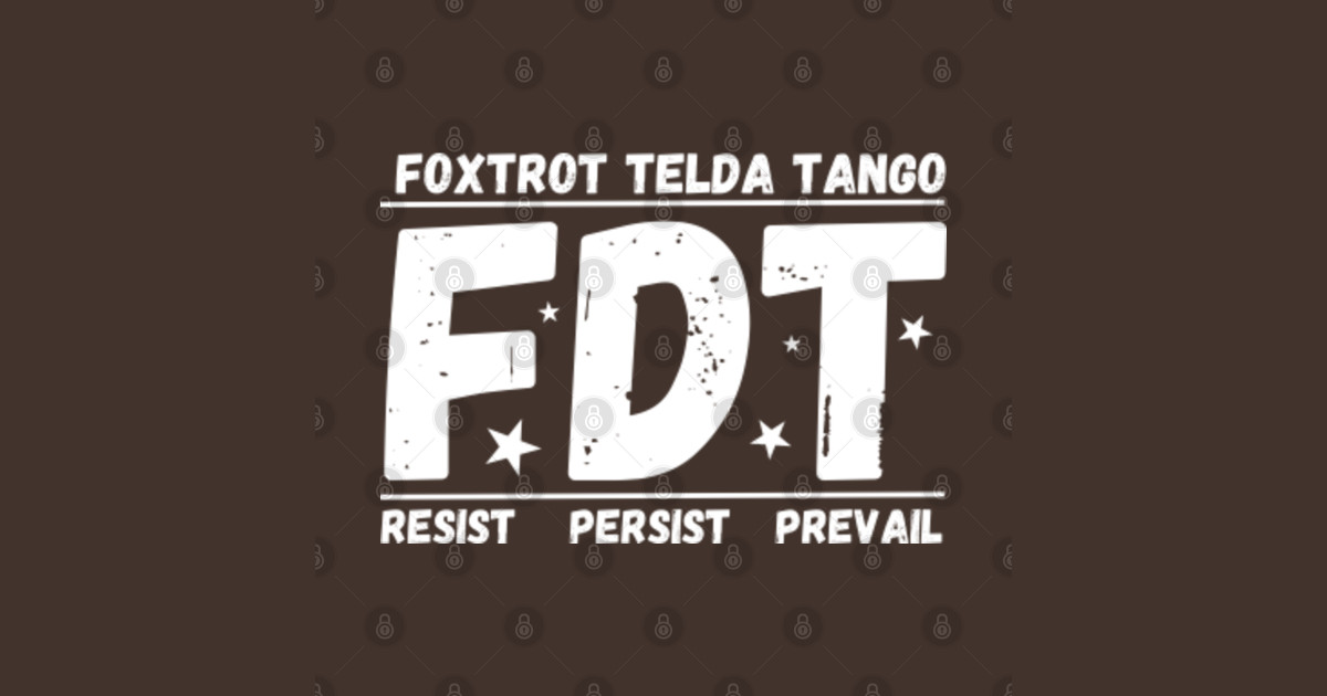 FDT Military Alphabet – Resist, Persist, Prevail - Foxtrot Delta Tango ...