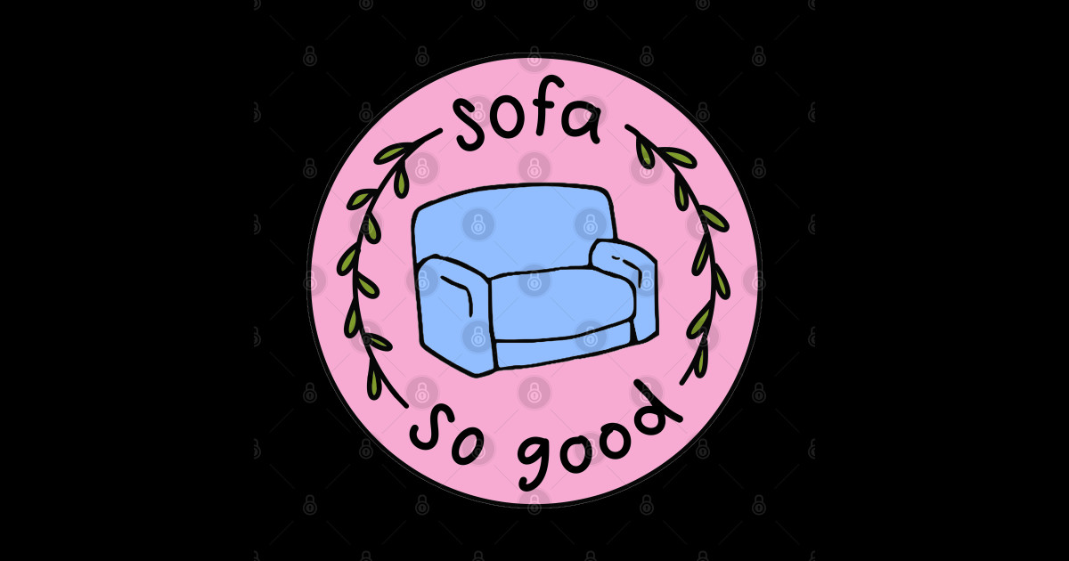 sofa so good - So Far So Good - Sticker | TeePublic