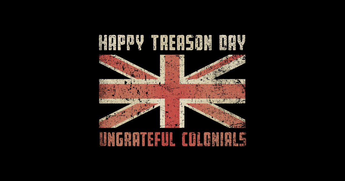 Happy Treason Day - July 4th - Sticker | TeePublic