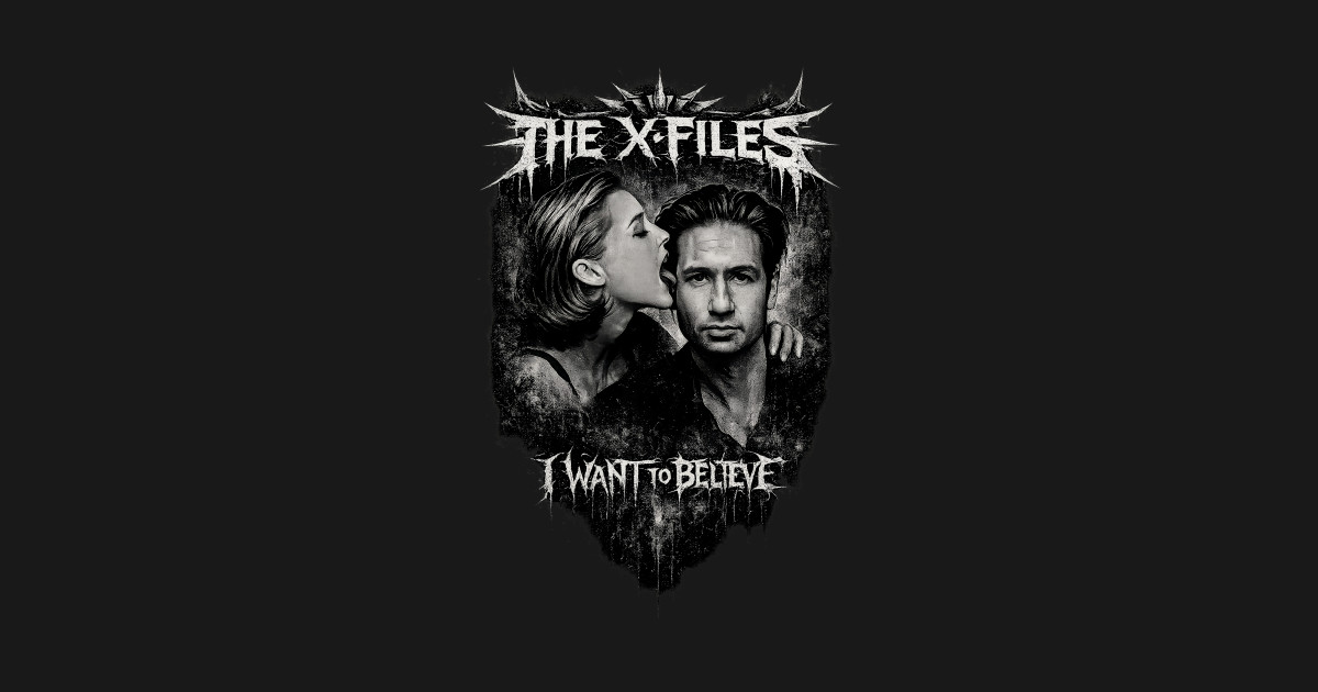 X-Files I Want to Believe in Deathcore - X Files - T-Shirt | TeePublic