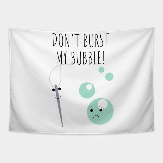 Don't Burst My Bubble Funny Cute Pun - Funny Pun - Tapestry | TeePublic