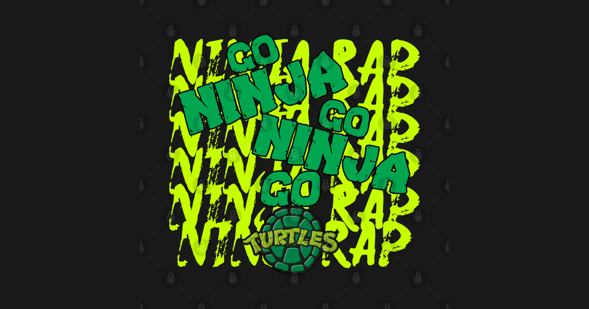 TMNT Go Ninja Rap - Ninja Turtles - T-Shirt | TeePublic
