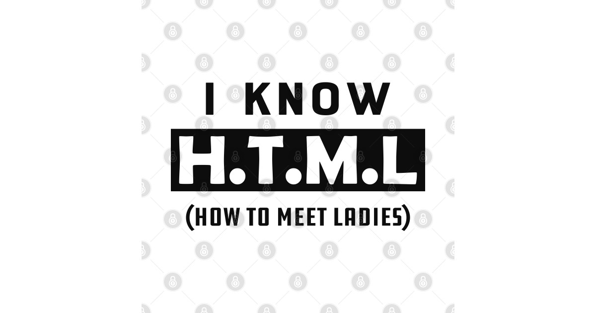 Coder - I know HTML How to meet ladies - Programmer - T-Shirt | TeePublic