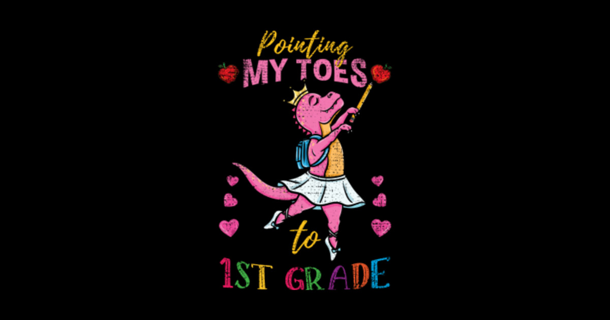 Pointing My Toes To 1st Grade Dinosaur Back To School - Pointing My ...