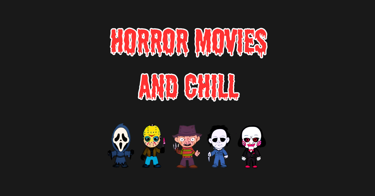 Horror Movies and Chill - Horror Movies - T-Shirt | TeePublic