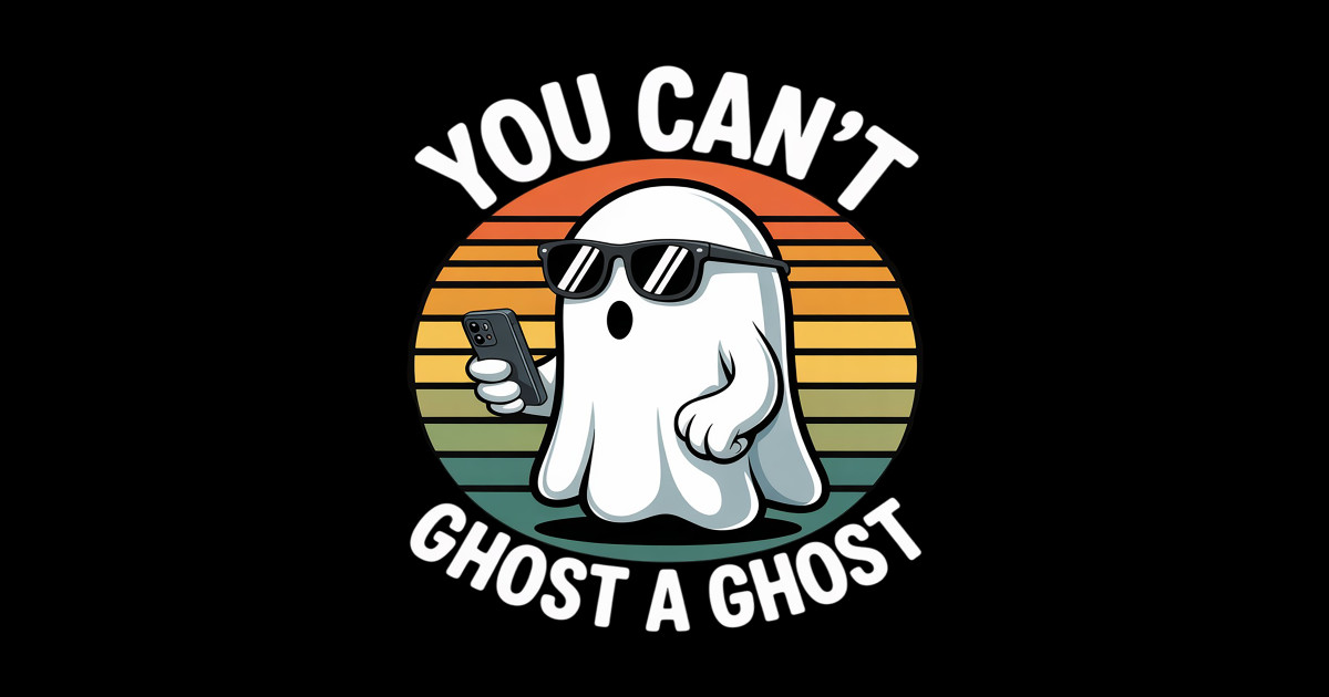You Can’t Ghost a Ghost Glitch Meme Funny Digital Ghost - You Cant ...