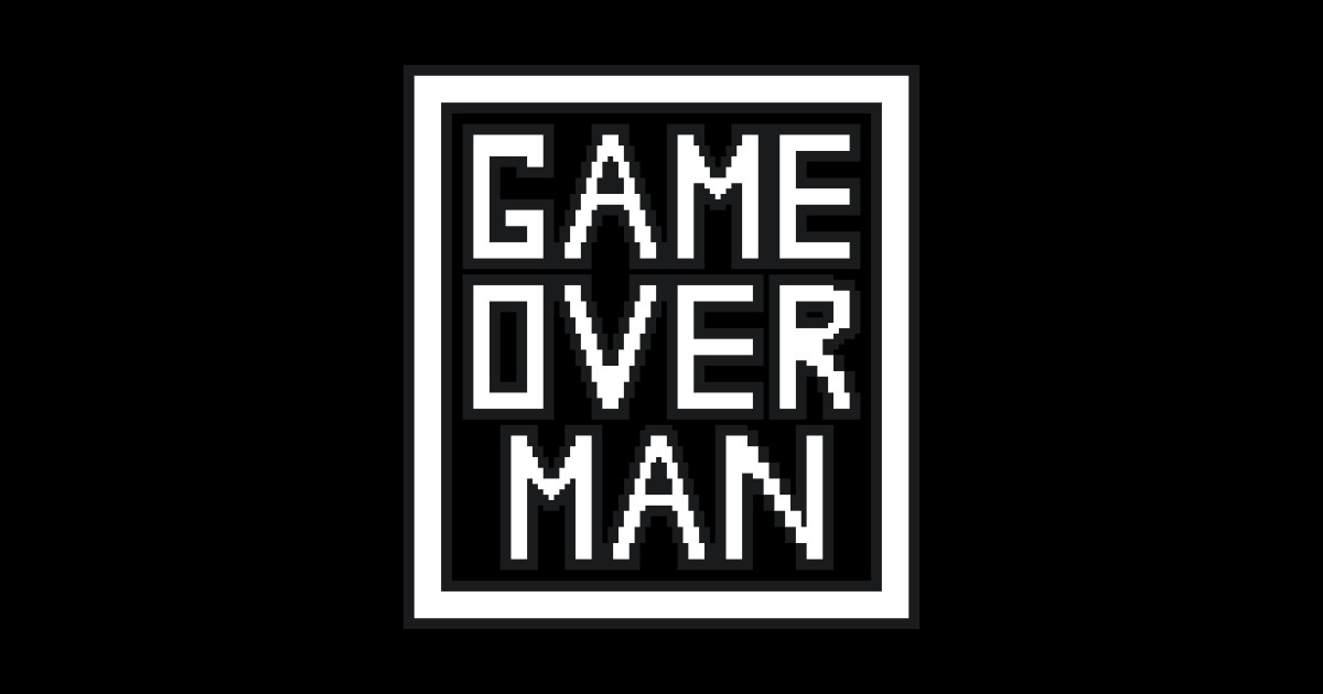 Game Over Man - Game Over Man - Sticker | TeePublic