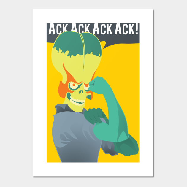 Ack Ack Ack Ack! - Mars Attacks - Posters and Art Prints | TeePublic
