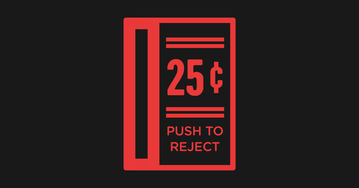 Push To Reject Quarters | Arcade Game - Arcade - T-Shirt | TeePublic