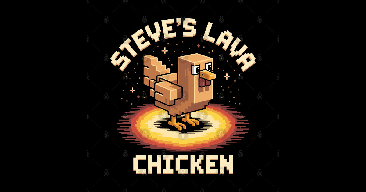 Lava Chicken Steve's Lava Chicken Shirt Song Minecraft Movie Women Men ...