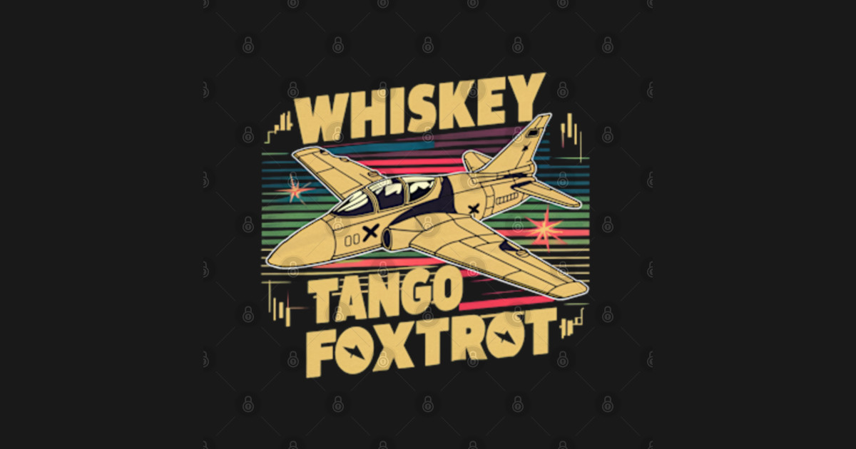 Whiskey Tango Foxtrot Fighter Jet - Whiskey Tango Foxtrot - T-Shirt ...